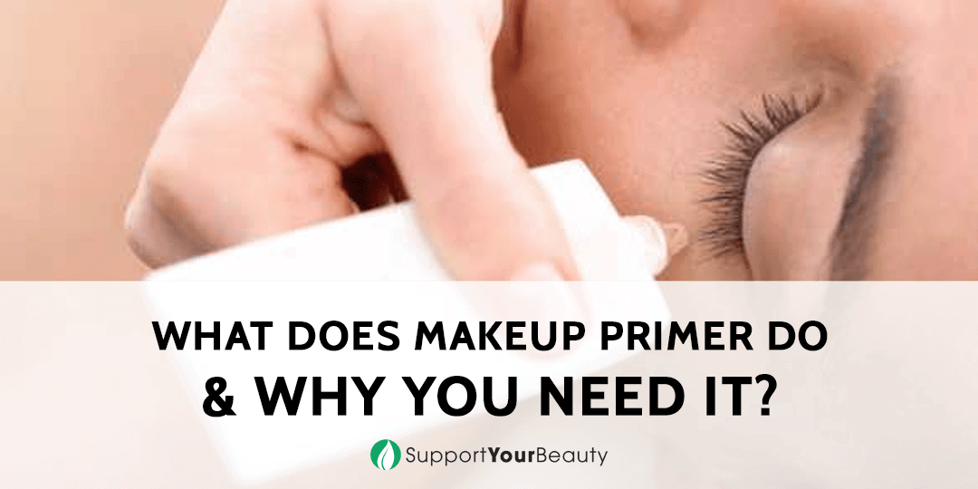 What Does Makeup Primer Do & Why You Need It? What Does Makeup Primer Do & Why You Need It?