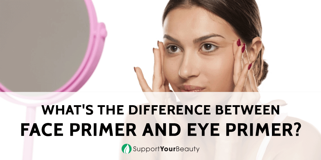 What's The Difference Between Face Primer And Eye Primer? What's The Difference Between Face Primer And Eye Primer?